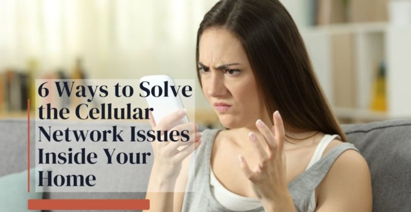 6 Ways to Solve the Cellular Network Issues Inside Your Home