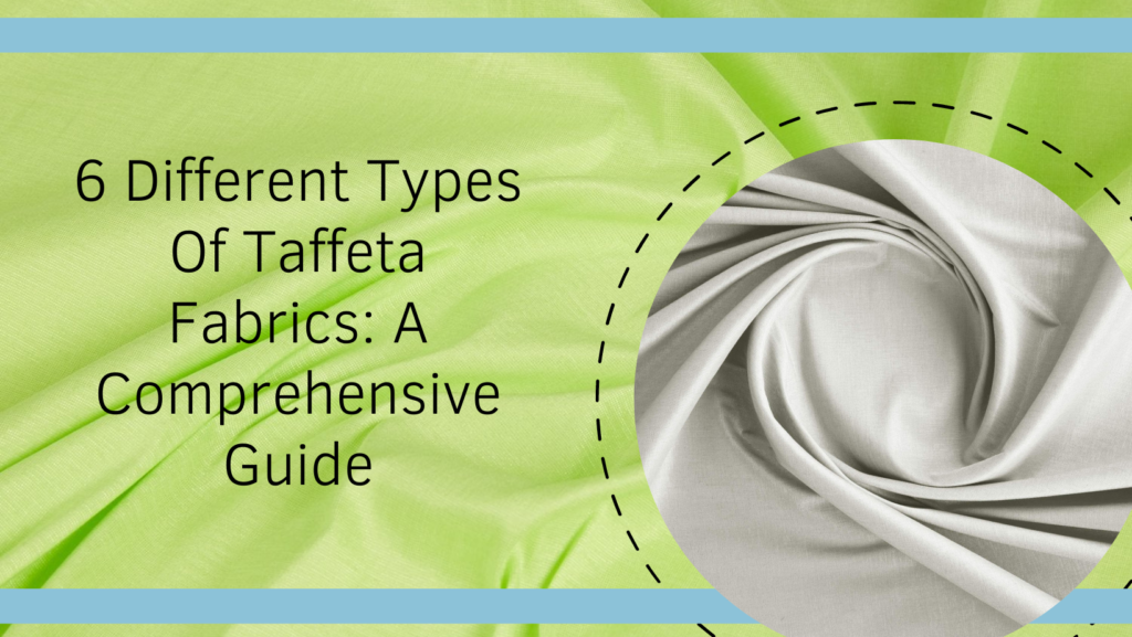 6 Different Types Of Taffeta Fabrics: A Comprehensive Guide