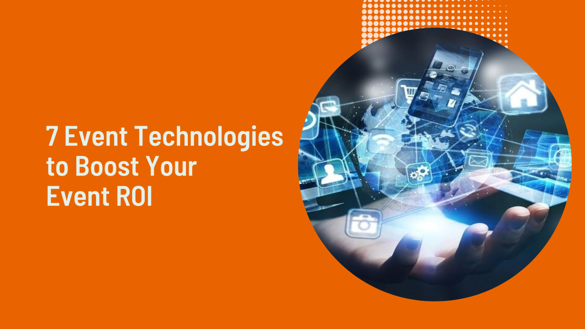 7 Event Technologies to Boost Your Event ROI