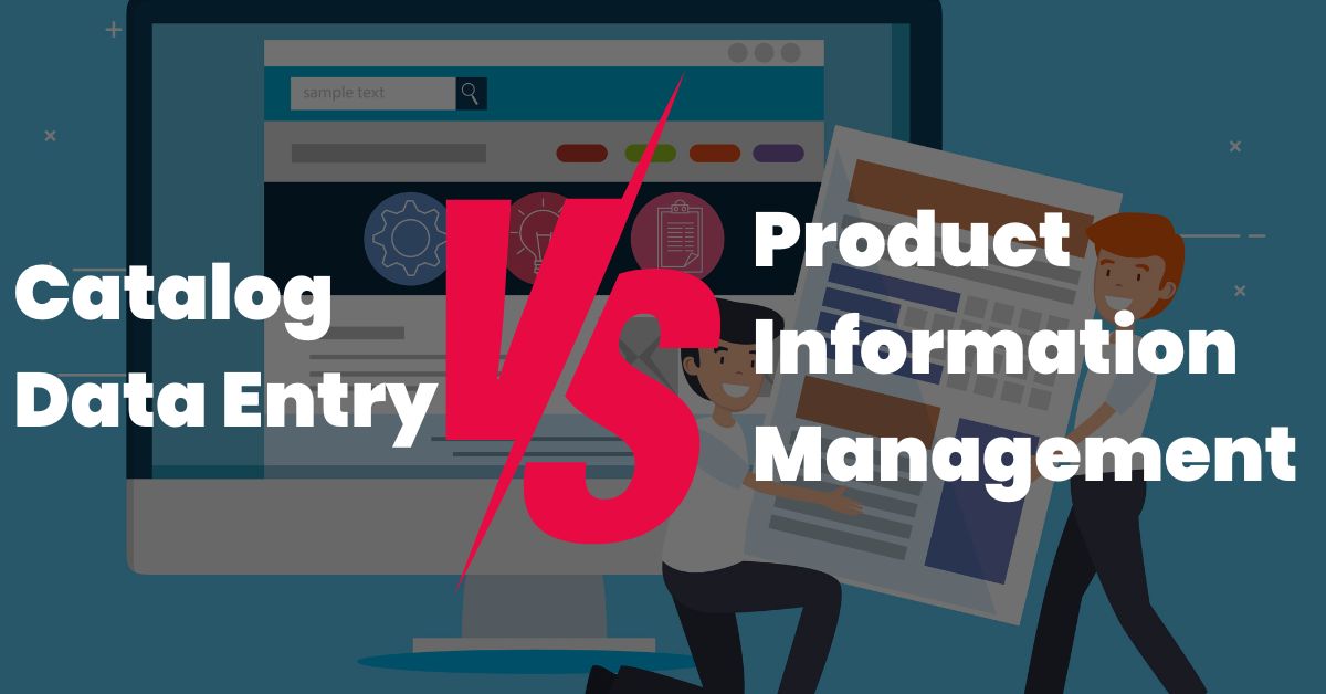Catalog Data Entry Vs Product Information Management